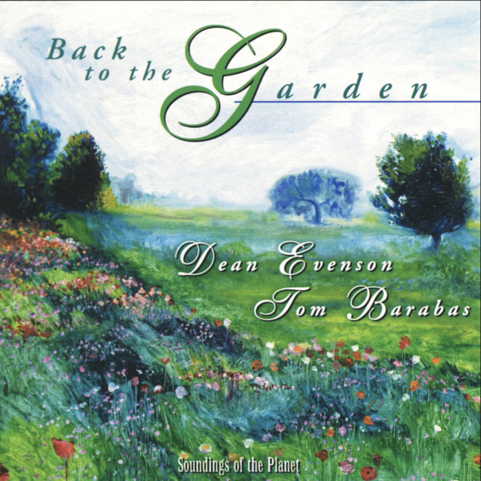 Back to the Garden | Dean Evenson & Tom Barabas | Soundings of the Planet