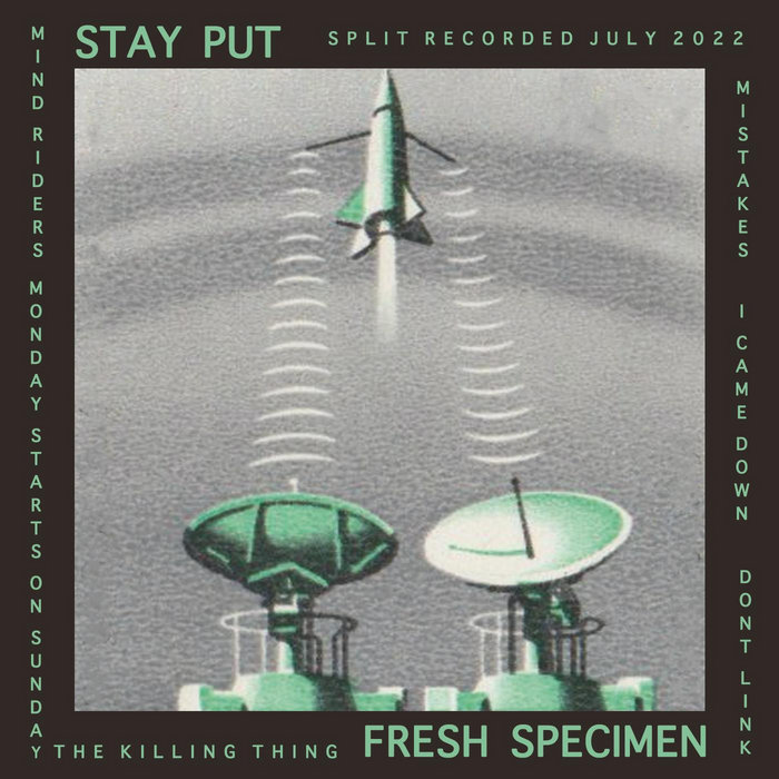 Stay Put / Fresh Specimen split | Fresh Specimen, Stay Put | Fresh Specimen
