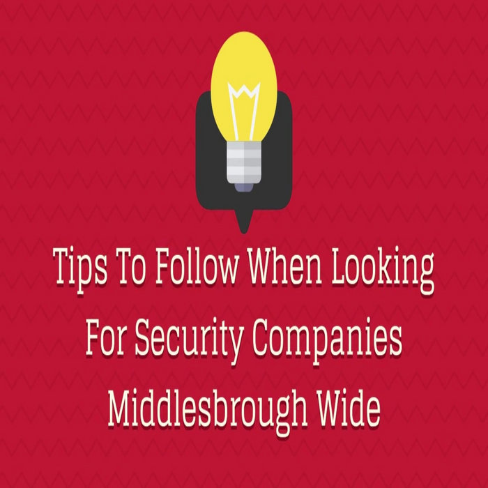 Tips To Follow When Looking For Security Companies Middlesbrough Wide | Rose Brown