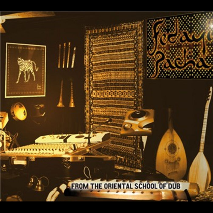 From The Oriental School Of Dub | Fedayi Pacha