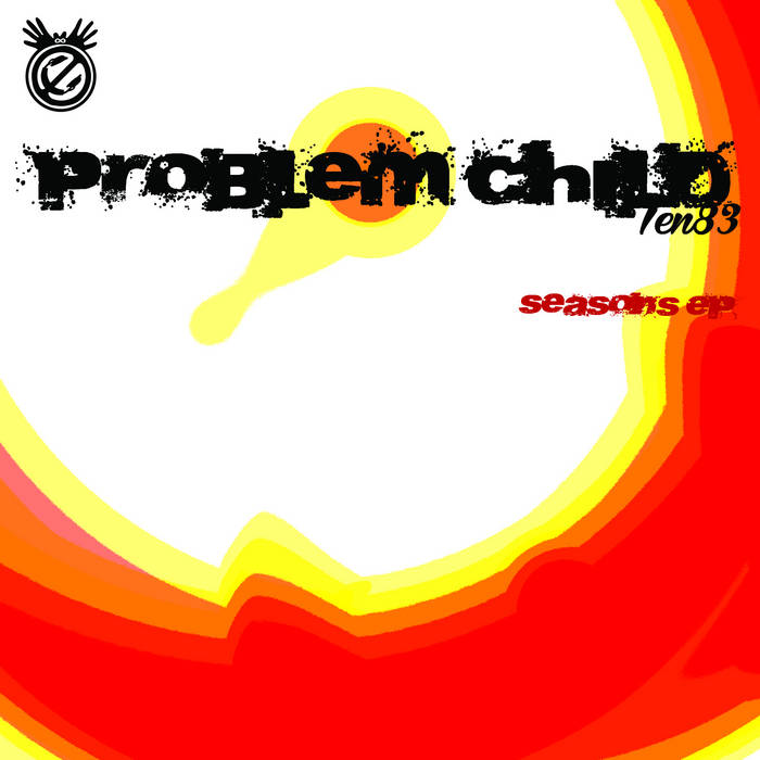 Seasons EP | Problem Child Ten83