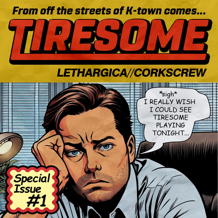 Lethargica//Corkscrew | Tiresome | No Match Records