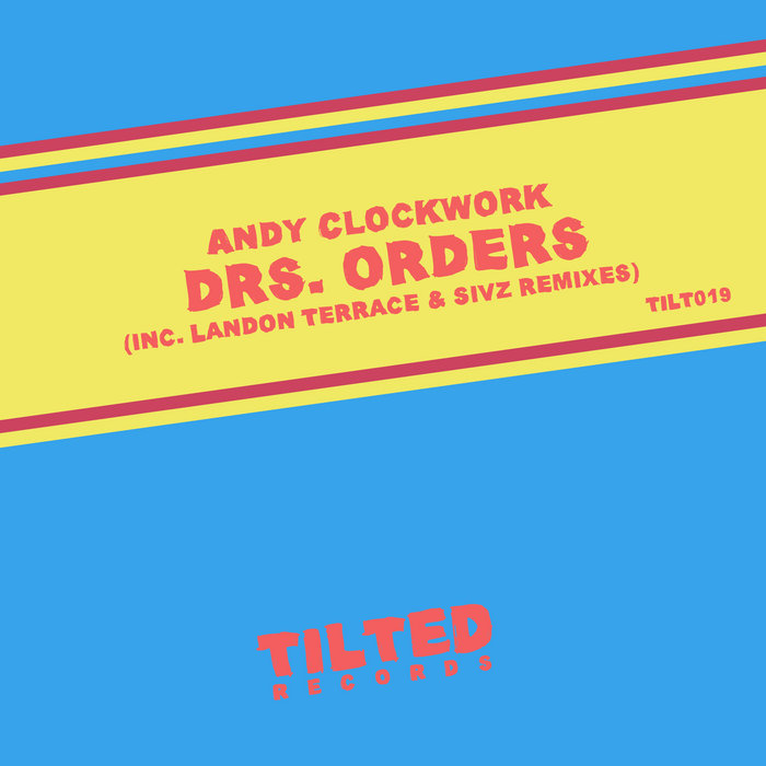 Drs. Orders | Andy Clockwork | Tilted Records