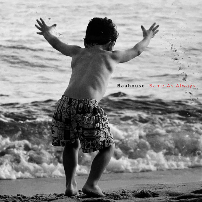 Same As Always | Bauhouse