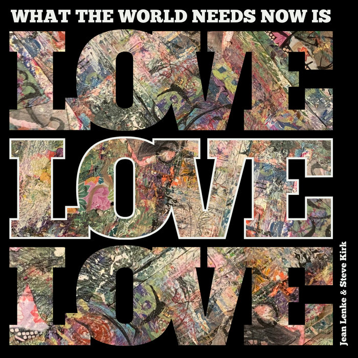 What the World Needs Now (is Love) | Jean Lenke & Steve Kirk | Jean Lenke