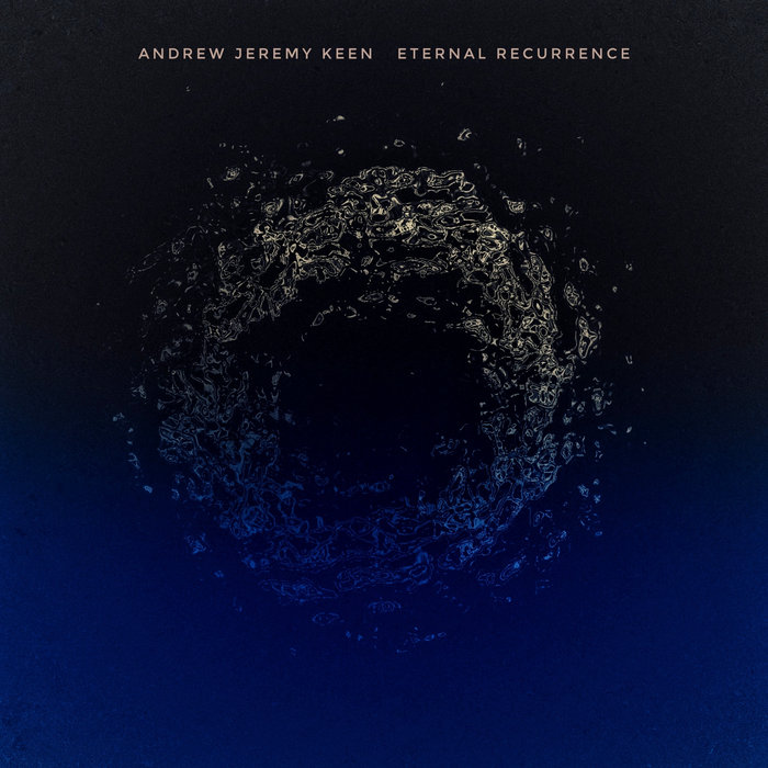 Eternal Recurrence | Andrew Jeremy Keen