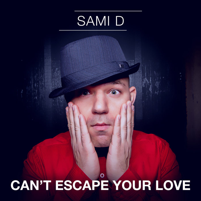 Can't Escape Your Love | Sami D