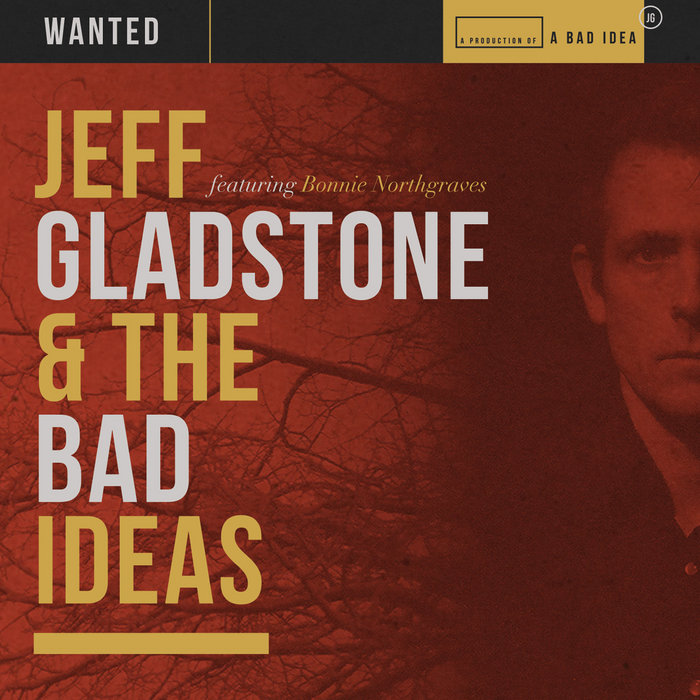 Wanted | Jeff Gladstone & The Bad Ideas | Jeff Gladstone