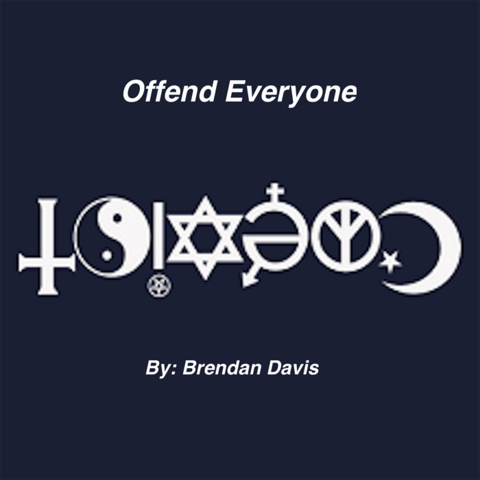 Offend Everyone | Brendan Davis