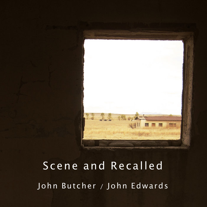 Scene and Recalled - #7 | John Butcher & John Edwards | John Butcher