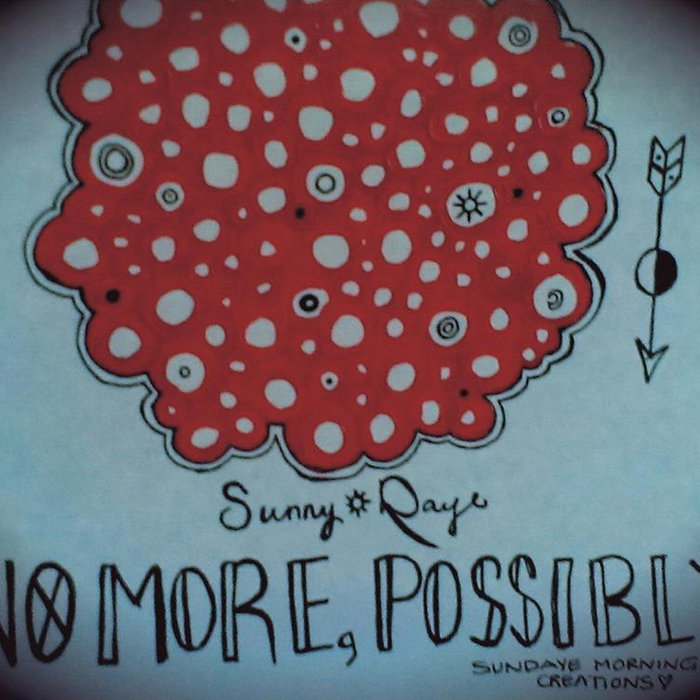 No More, Possibly. | Sunny Daye