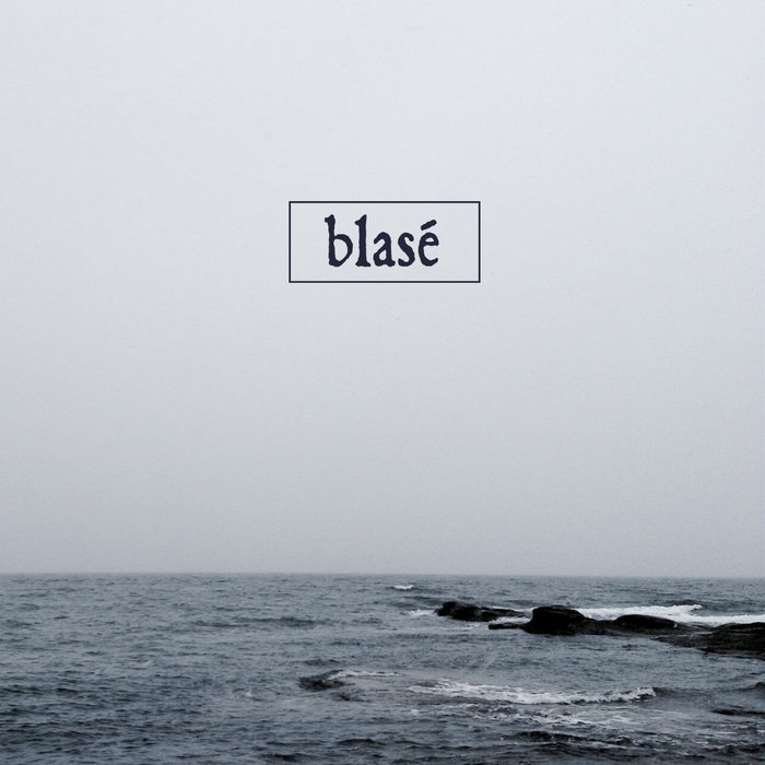 Blasé | Blasé