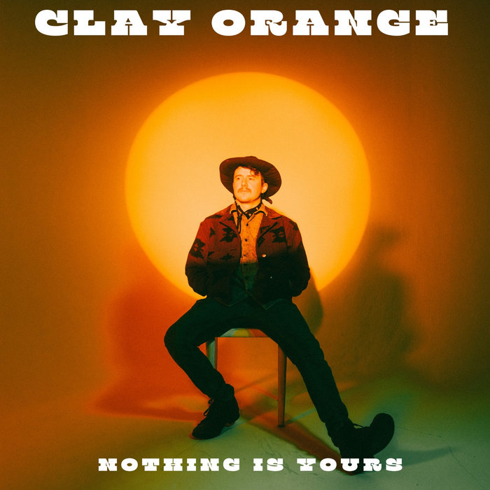 Nothing Is Yours | Clay Orange