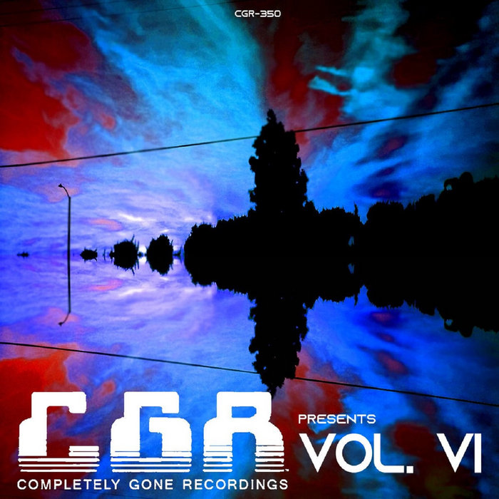CGR Presents: Volume VI | Various Artists | Completely Gone Recordings