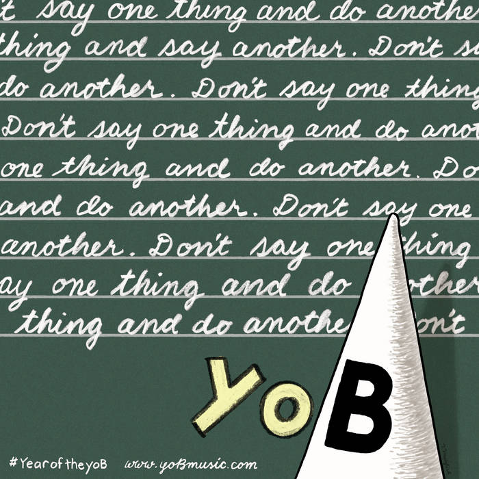 Don't Say One Thing And Do Another | yoB