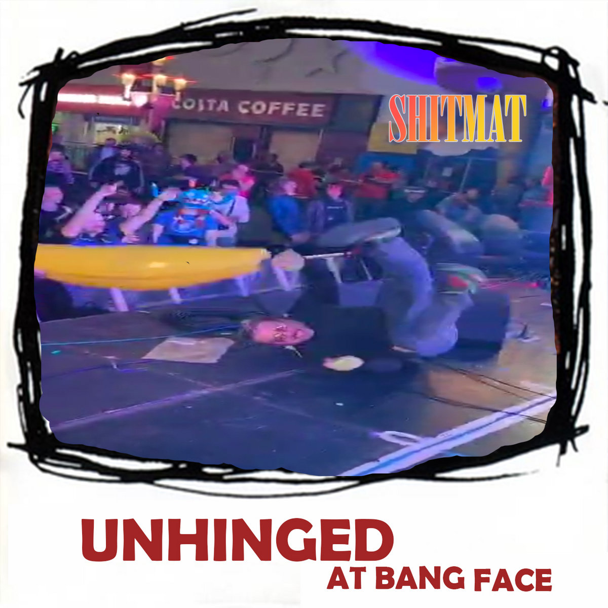Unhinged at Bang Face | Shitmat