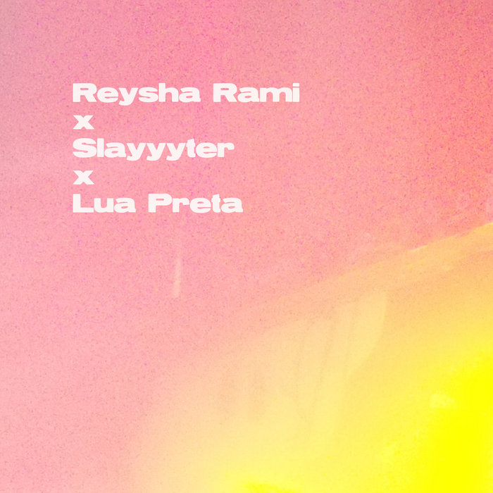 Reysha Rami x Slayyyter x Lua Preta | Lua Preta