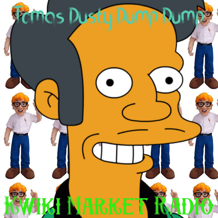 Kwiki Market Radio | Tomas dusty dump dump