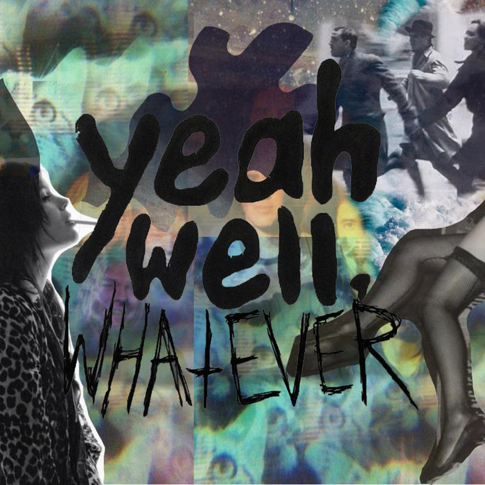 Ugh | Yeah Well, Whatever featuring Kim Sielbeck | Yeah Well, Whatever