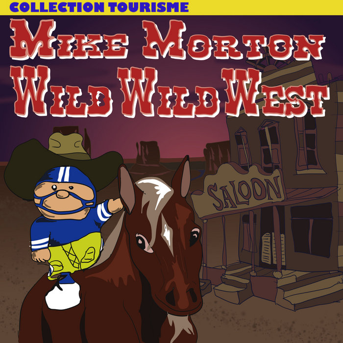 Mike Morton Wild Wild West | Mike Morton