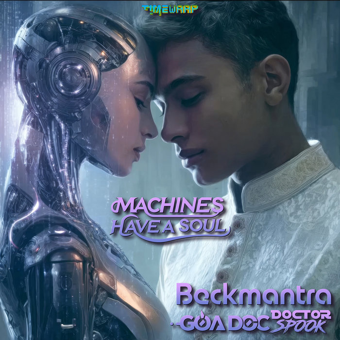 Machines Have A Soul (Goa Techno Trance Mix) | Beckmantra, Goa Doc ...