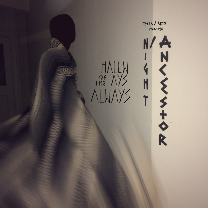 Night Ancestor: Hallways of the Always | Tyler Ladd
