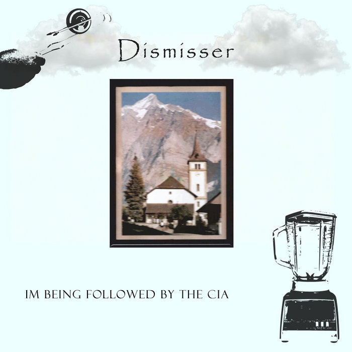 IM BEING FOLLOWED BY THE CIA (wdywfm) | dismisser