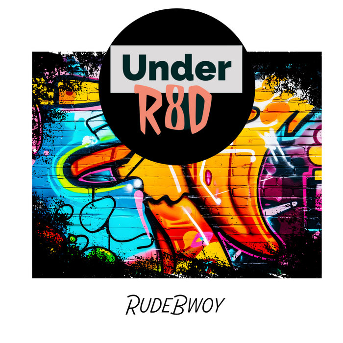 RudeBwoy | Under R8D