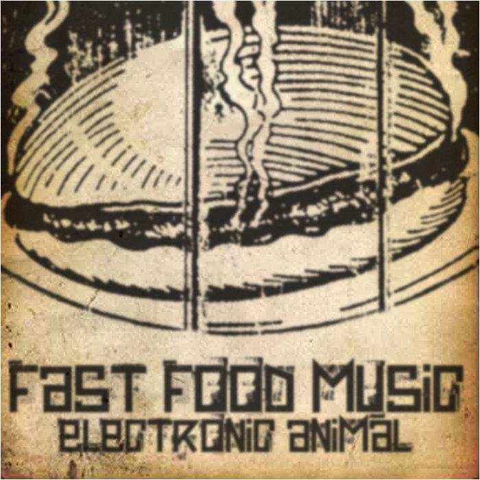 Fast Food Music | Electronic Animal | MiMi Records