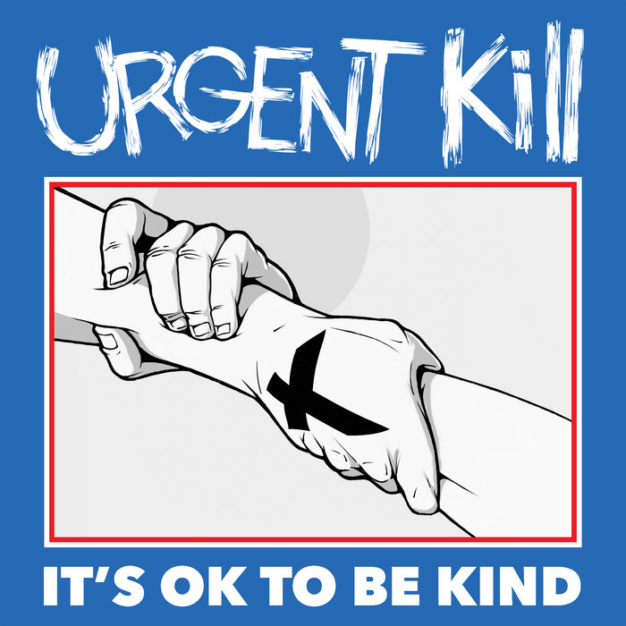 It's OK to be kind | Urgent Kill | Positive and Focused