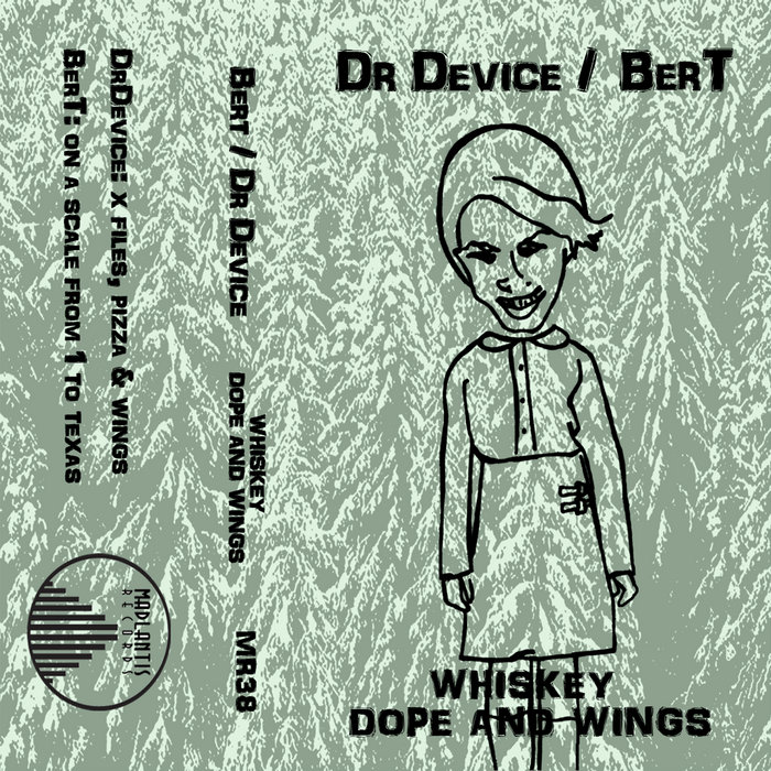 Whiskey Dope and Wings | BerT / Dr. Device | Bert