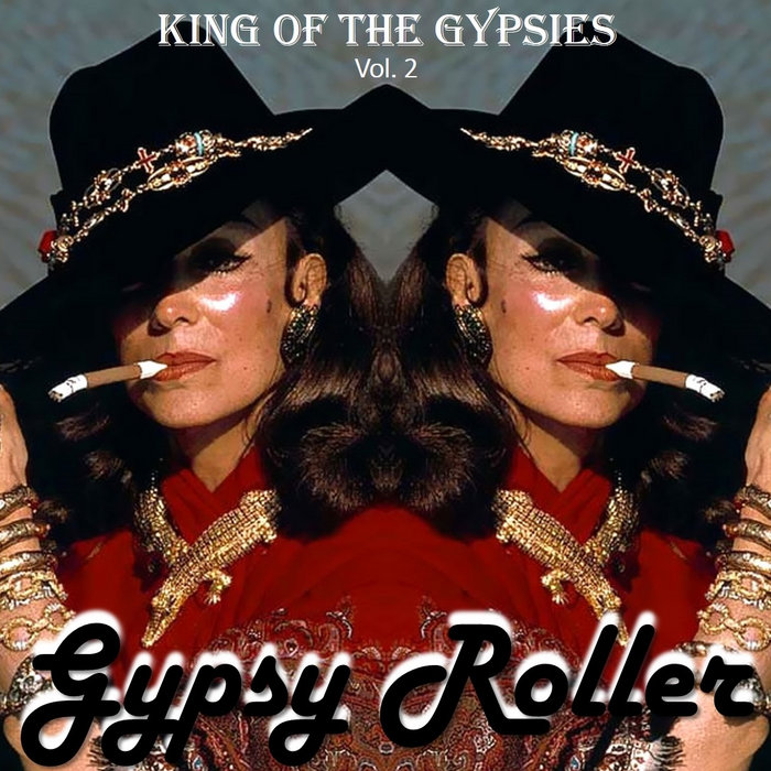 King of the Gypsies (Vol. 2) | Gypsy Roller