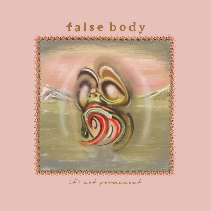 It's Not Permanent | False Body