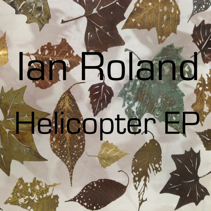 Helicopter EP | Ian Roland
