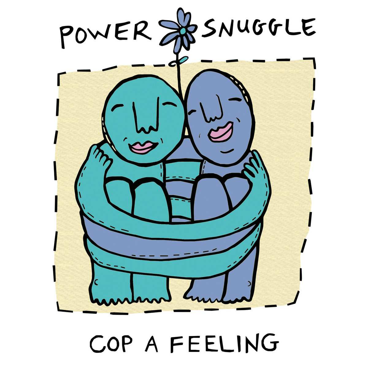 Cop A Feeling | Power Snuggle | Z Tapes