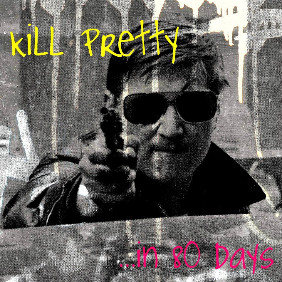 In 80 Days | Kill Pretty