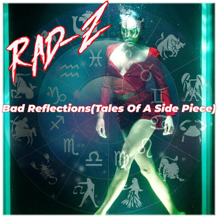 Bad Reflection(Tales of a Side Peice) | Rad-Z