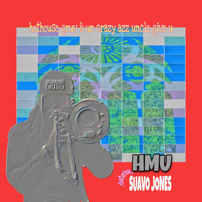 HMU ( Call Me) | HotHouse Gruv, Suavo Jones, Ur Crazy Azz Uncle ...