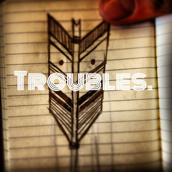 Troubles. | Sammy Andy