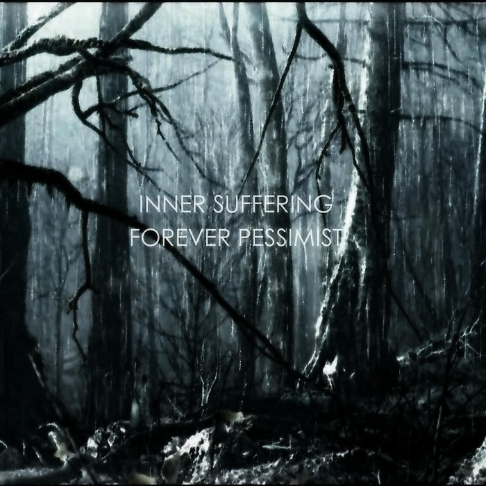 Forever Pessimist | Inner Suffering