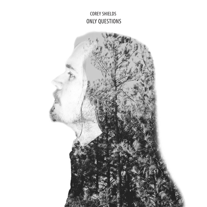 Only Questions | Corey Shields
