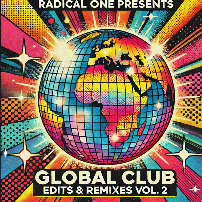 RADICAL ONE PRESENTS - GLOBAL CLUB (EDITS & REMIXES) VOL. 2 | Radical One