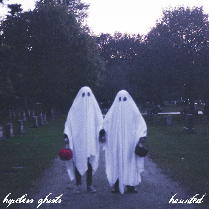 Haunted | Hopeless Ghosts