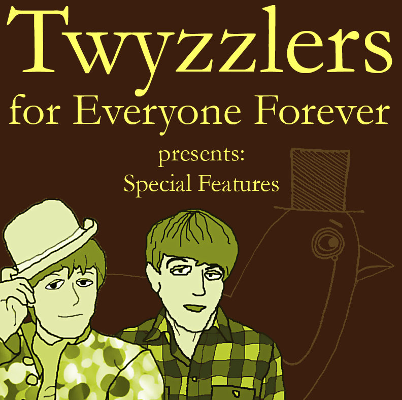 Twyzzlers for Everyone Forever presents: Special Features | Ben Ferber ...