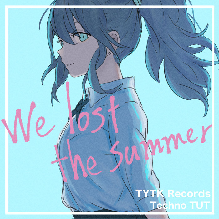 TYTK Records : We lost the summer | TechnoTUT