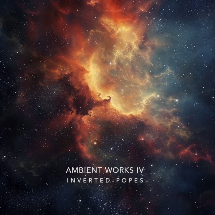 Ambient Works IV | INVERTED-POPES