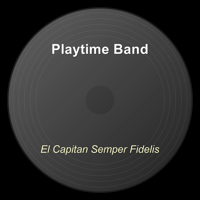 El Capitan Semper Fidelis | Playtime Band