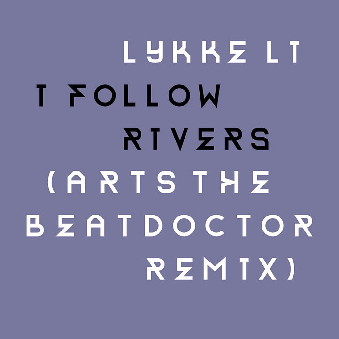 I Follow Rivers remix | Arts The Beatdoctor