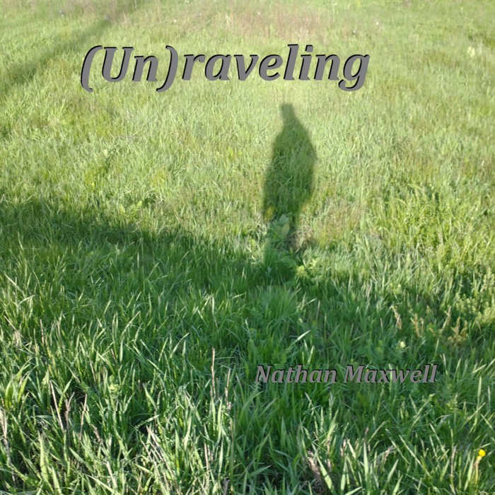(Un)raveling | Nathan Maxwell