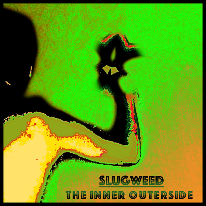 The Inner Outerside | SlugWeed